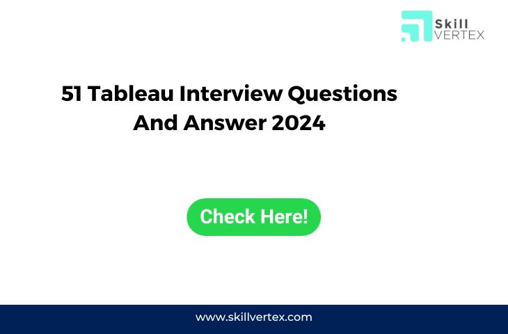 51 Tableau Interview Questions And Answer 2024